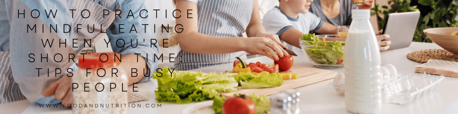 How to Practice Mindful Eating When You're Short on Time: Tips for Busy ...