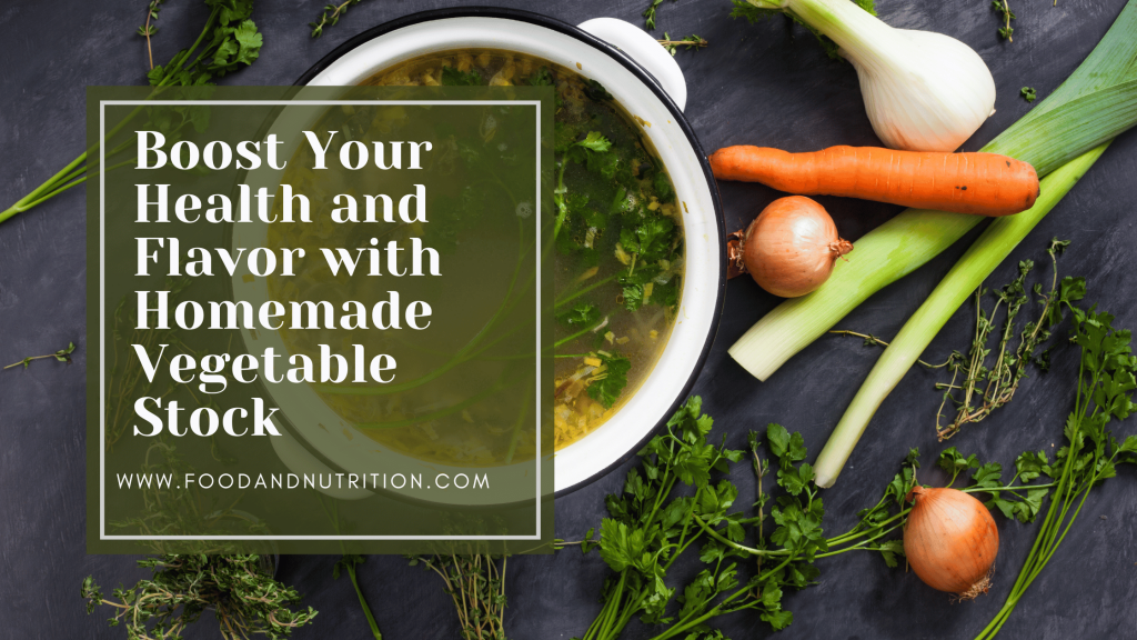 Mastering Homemade Vegetable Stock: A Versatile, Nutritious Kitchen ...