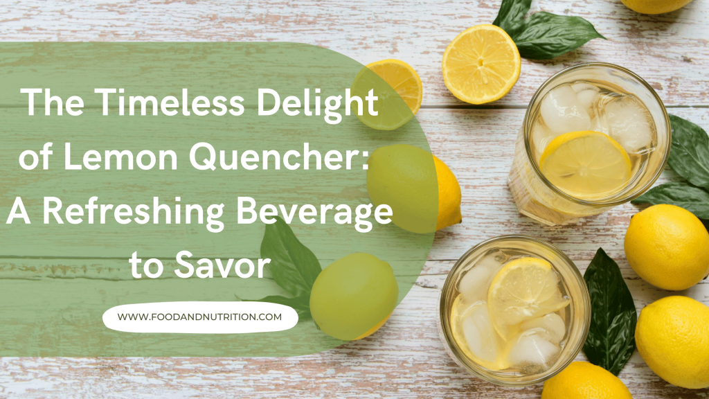 The Timeless Delight of Lemon Quencher: A Refreshing Beverage to Savor ...