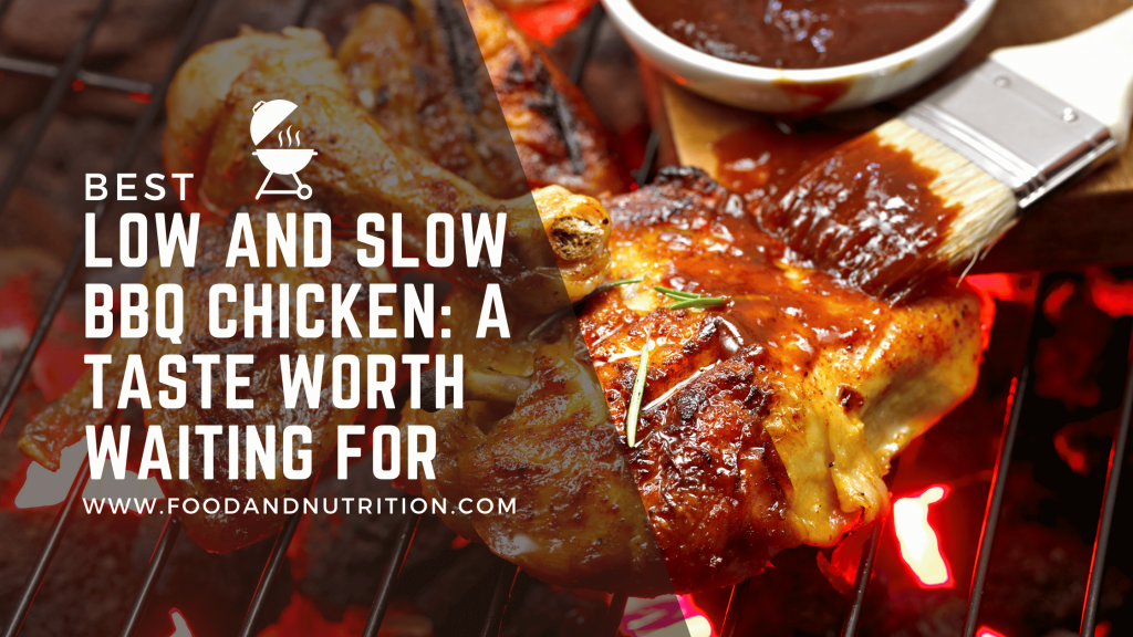 Low and Slow BBQ Chicken: A Taste Worth Waiting For - Food & Nutrition